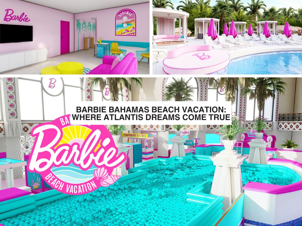 Barbie Bahamas Beach Vacation: Donde los sueños de Atlantis se hacen ...